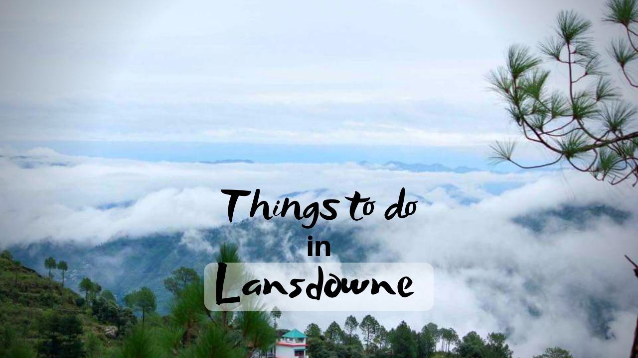 6 Best Offbeat Things To Do in Lansdowne - Roshan Panjiyara